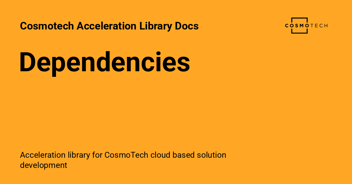 Dependencies - Cosmotech Acceleration Library Docs