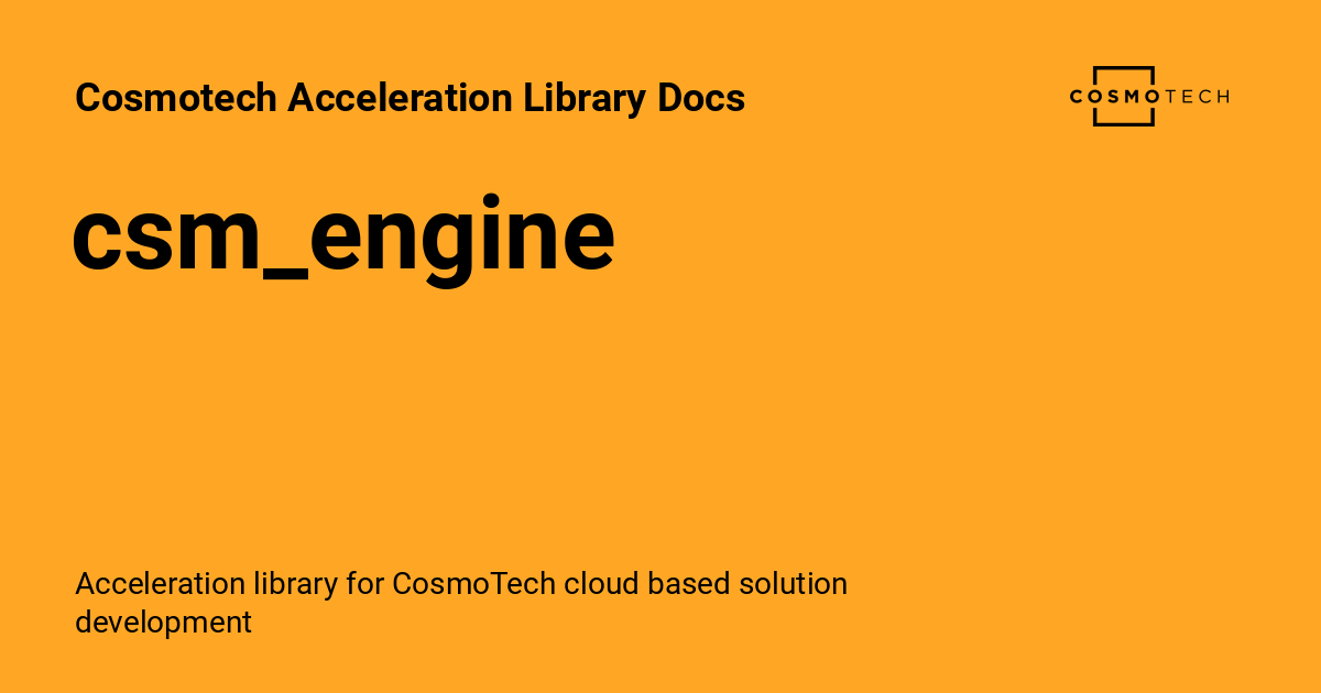 csm_engine - Cosmotech Acceleration Library Docs