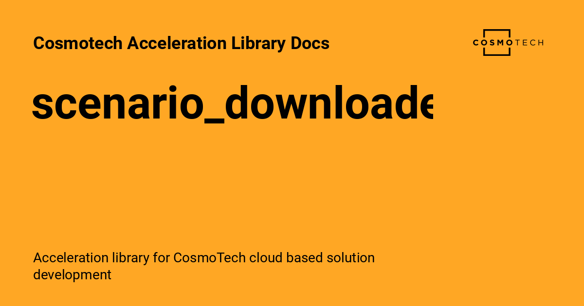 scenario_downloader - Cosmotech Acceleration Library Docs