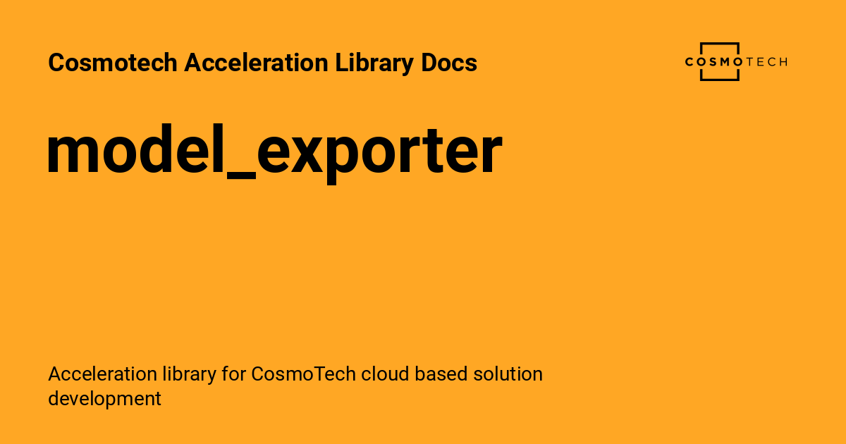 Modelexporter Cosmotech Acceleration Library Docs