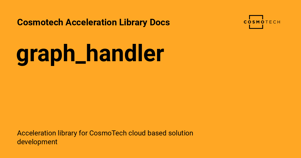 graph_handler - Cosmotech Acceleration Library Docs