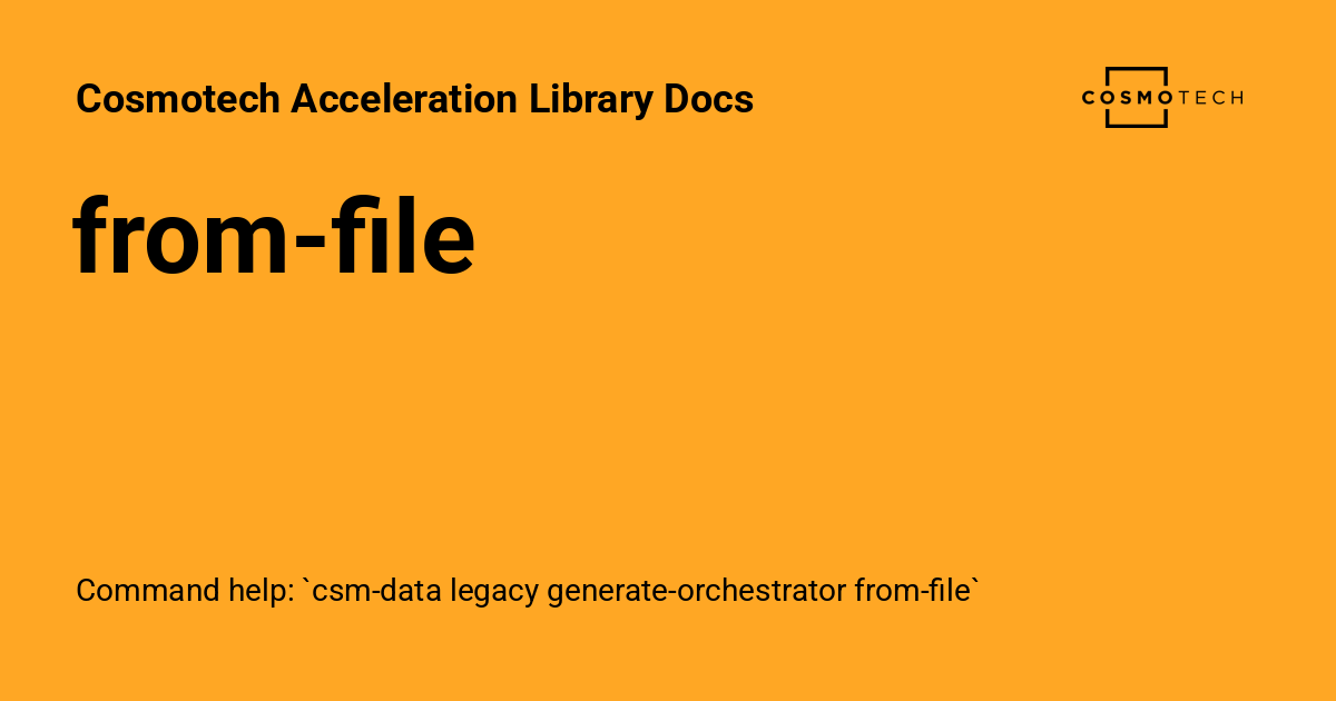 from-file - Cosmotech Acceleration Library Docs