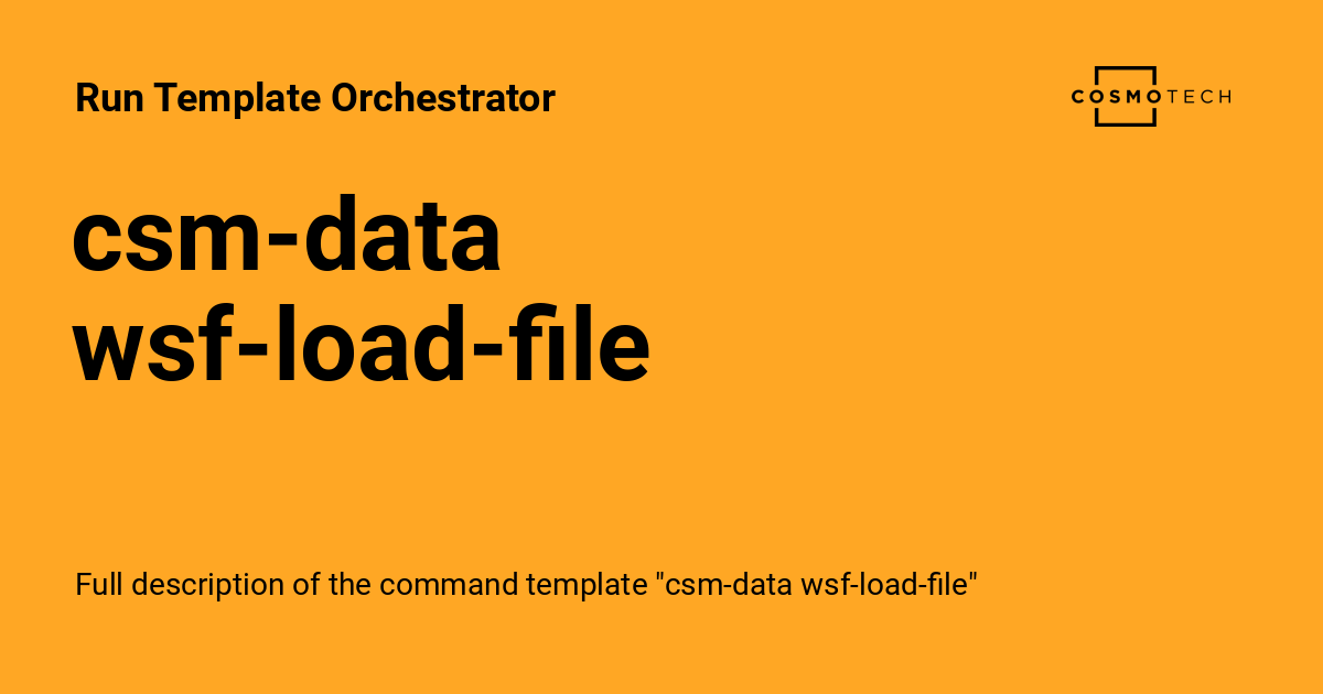 Csm Data Wsf Load File Run Template Orchestrator
