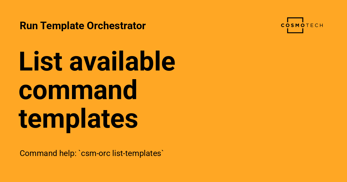 List Available Command Templates Run Template Orchestrator